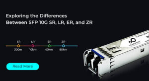 Exploring the Differences Between SFP 10G SR, LR, ER, and ZR - Starview Technologies